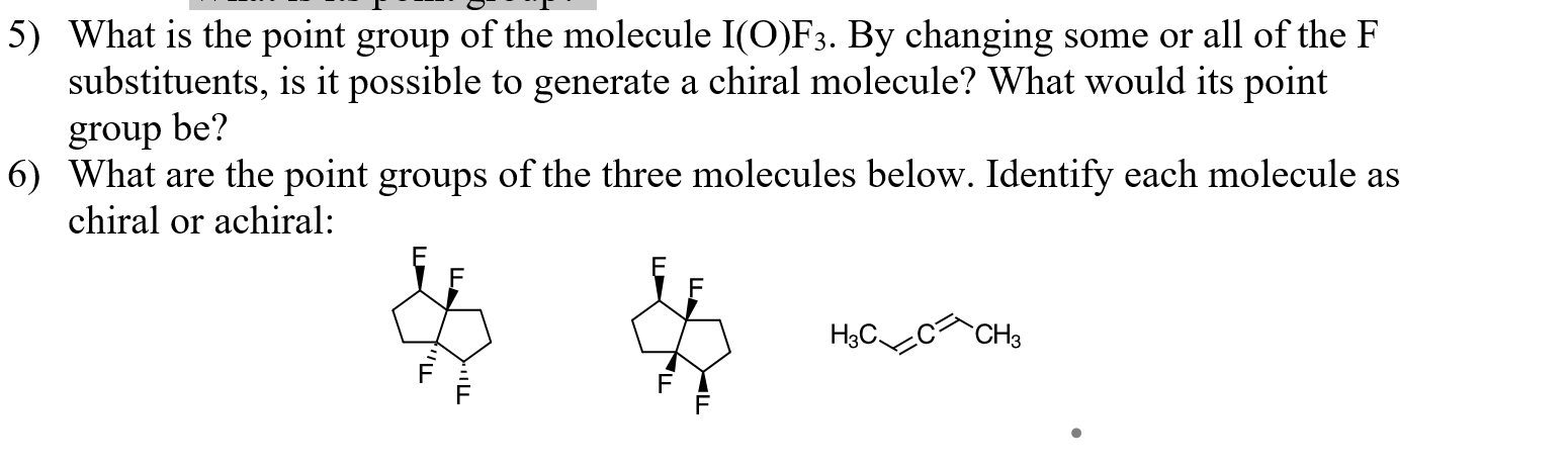 Solved 5) What is the point group of the molecule I(O)F3. By | Chegg.com