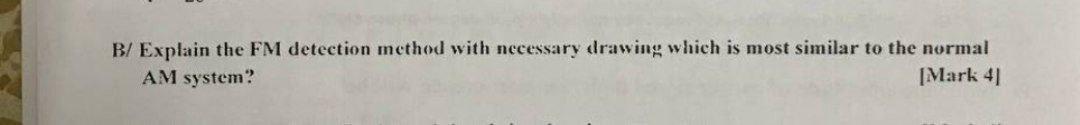 Solved B/ Explain the FM detection method with necessary | Chegg.com