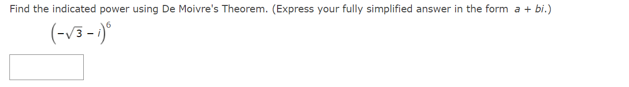 Solved Find the indicated power using De Moivre's Theorem. | Chegg.com