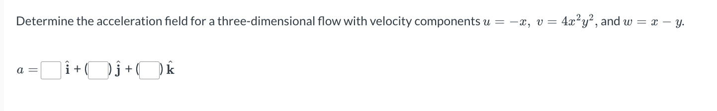 Solved Determine the acceleration field for a | Chegg.com