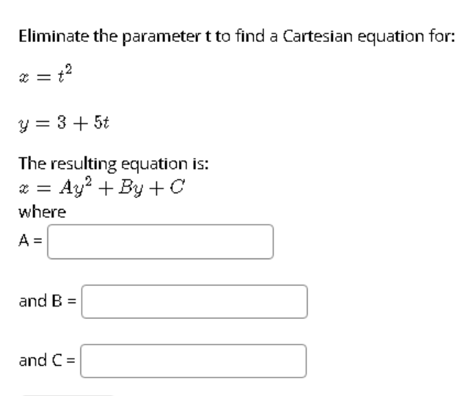 Solved Eliminate the parameter t to find a Cartesian | Chegg.com