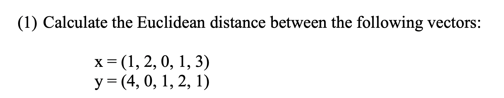 Solved (1) Calculate the Euclidean distance between the | Chegg.com