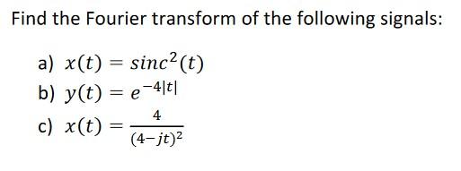 Solved Find the Fourier transform of the following signals: | Chegg.com