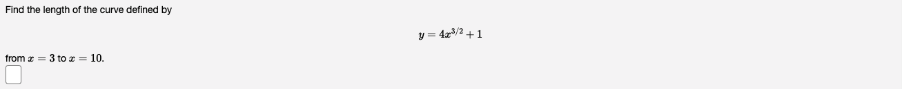 Solved Find the length of the curve defined by y= 4x3/2+1 | Chegg.com