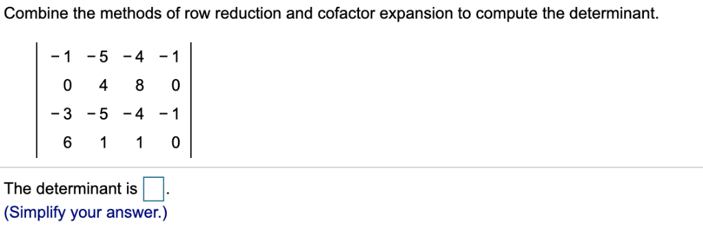 Solved Combine the methods of row reduction and cofactor | Chegg.com