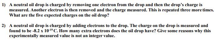 Solved 1) A neutral oil drop is charged by removing one | Chegg.com