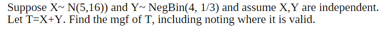 Solved Suppose X∼N(5,16)) and Y∼NegBin(4,1/3) and assume X,Y | Chegg.com