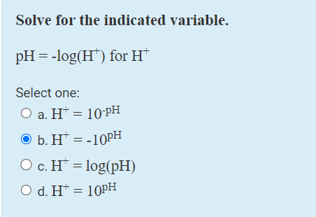 Solved Solve for the indicated variable. pH=−log(H+)for H+ | Chegg.com