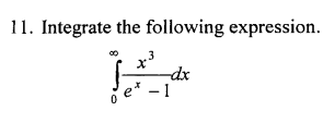 Solved 11. Integrate the following expression. ∫0∞ex−1x3dx | Chegg.com