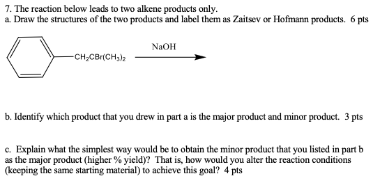 Solved 7. The reaction below leads to two alkene products | Chegg.com