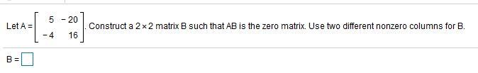 Solved 5 - 20 Let A = Construct a 2 x 2 matrix B such that | Chegg.com