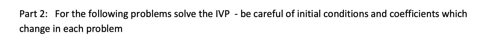 Solved Part 2: For the following problems solve the IVP - be | Chegg.com