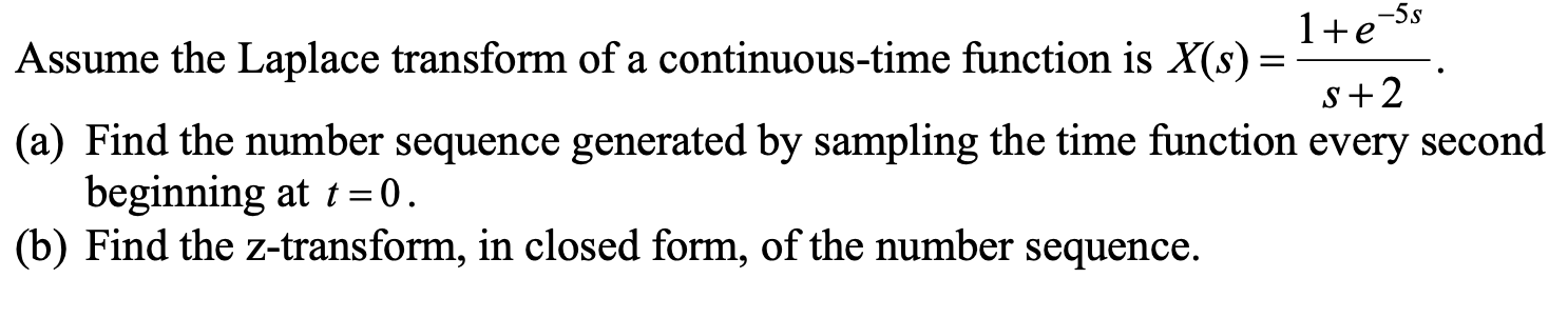 Solved Assume the Laplace transform of a continuous-time | Chegg.com