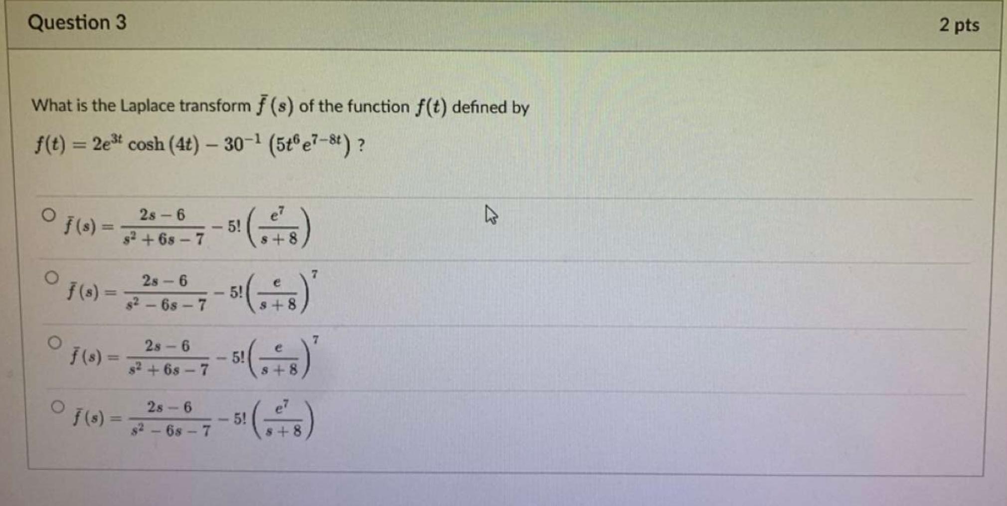 Solved Q3: What is the Laplace Transform f(s) of the | Chegg.com
