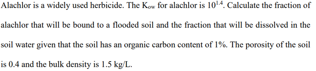 Solved Alachlor is a widely used herbicide. The Kow ﻿for | Chegg.com