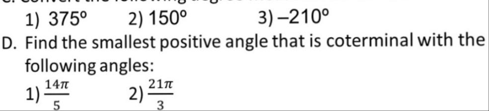 Solved 1) 375° 2) 150° 3)-210° D. Find the smallest positive | Chegg.com