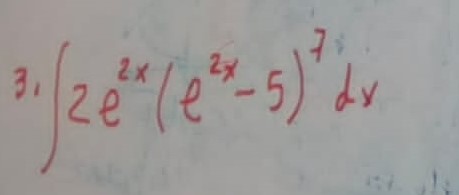 Solved 3. ∫2e2x(e2x−5)7dx | Chegg.com