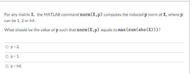 Solved For any matrix X, the MATLAB command norm(X,p) | Chegg.com