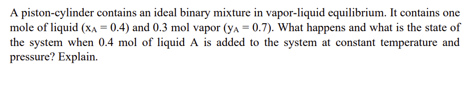 Solved A piston-cylinder contains an ideal binary mixture in | Chegg.com