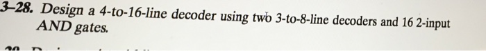 Solved Design a 4-to-16-line decoder using two 3-to-8-line | Chegg.com