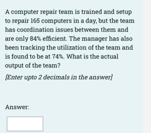 Solved A computer repair team is trained and setup to repair | Chegg.com