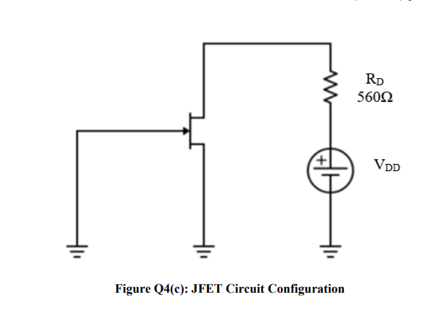 Solved ] For the JFET Configuration in Figure Q4(c), given | Chegg.com