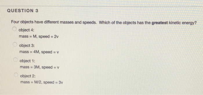 Solved QUESTION 3 Four objects have different masses and | Chegg.com