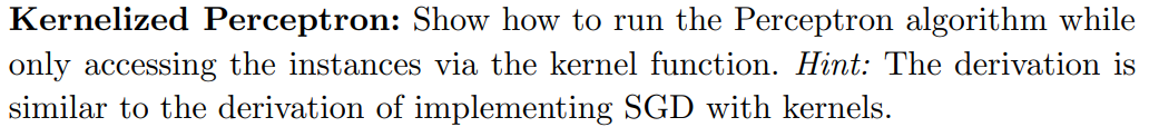 Solved Kernelized Perceptron: Show how to run the Perceptron | Chegg.com
