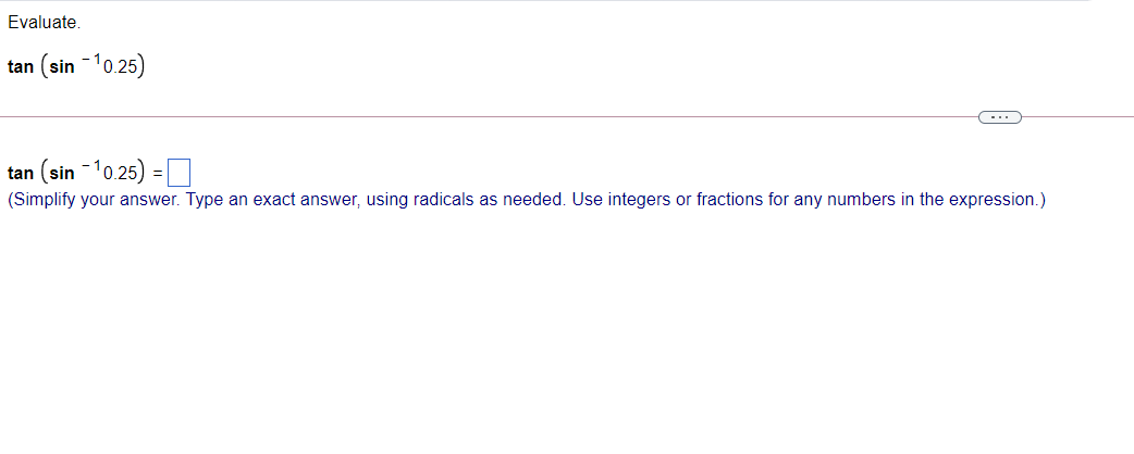 Solved Evaluate tan (sin -10.25) tan (sin - 10.25) - O | Chegg.com