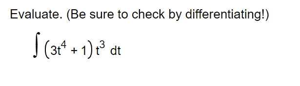 Solved Evaluate. (Be sure to check by differentiating!) | Chegg.com
