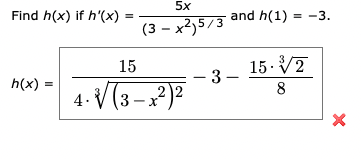 Solved Find h(x) if h'(x) 5x 5/3 and h(1) = -3. (3 – 2,5/3 | Chegg.com