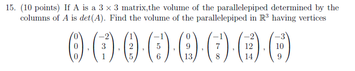 Solved 15. (10 points) If A is a 3 x 3 matrix,the volume of | Chegg.com