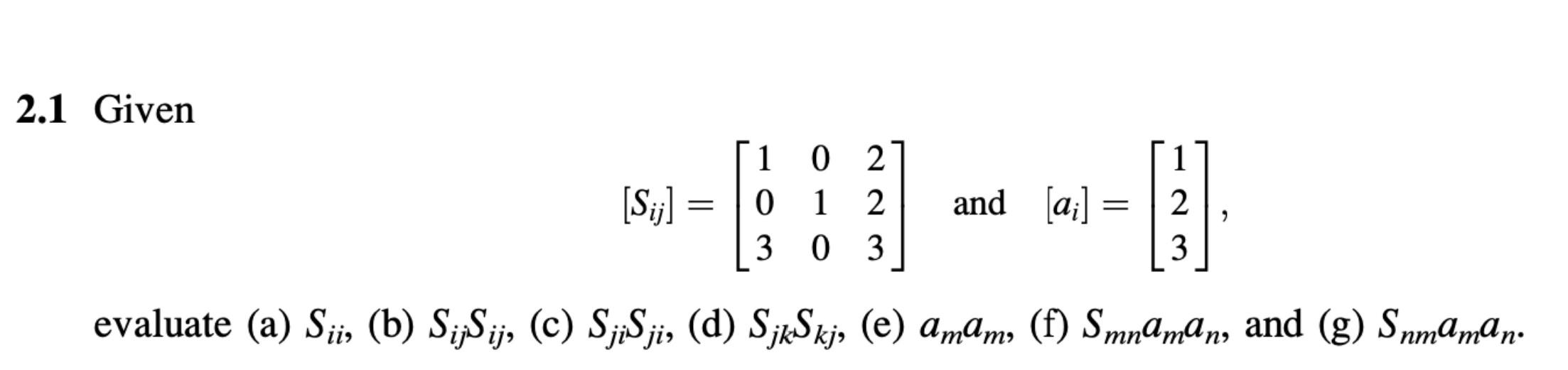 Solved 2.1 Given [Sij]=⎣⎡103010223⎦⎤ and [ai]=⎣⎡123⎦⎤, | Chegg.com