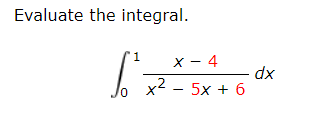Solved Evaluate the integral.∫01x-4x2-5x+6dx | Chegg.com