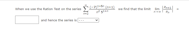 Solved When we use the Ration Test on the series ∞ (−7)1+5n | Chegg.com