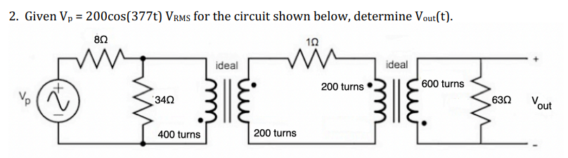 Solved Given Vp=200cos(377t)VRMS ﻿for the circuit shown | Chegg.com