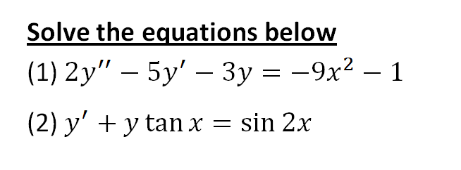 Solved Solve the equations below (1) 2y" - 5y' - 3y = -9x2 - | Chegg.com