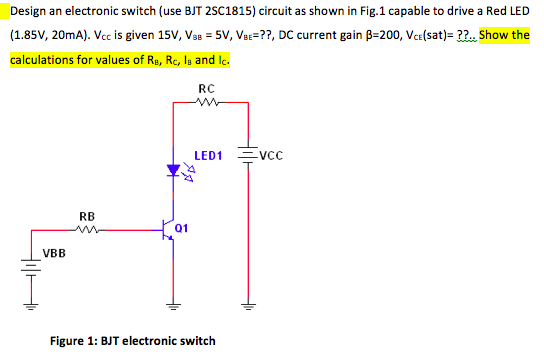 Solved Design an electronic switch (use BJT 2SC1815) circuit | Chegg.com