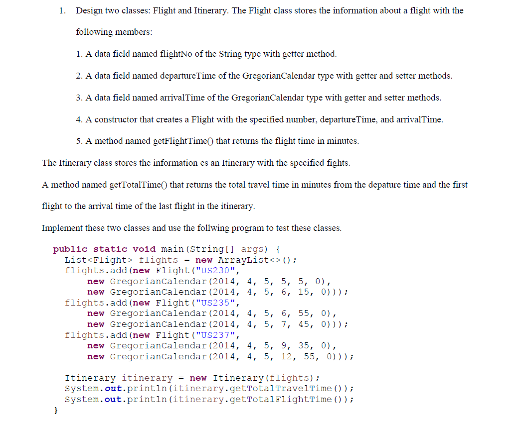 Solved 1. Design two classes: Flight and Itinerary. The | Chegg.com