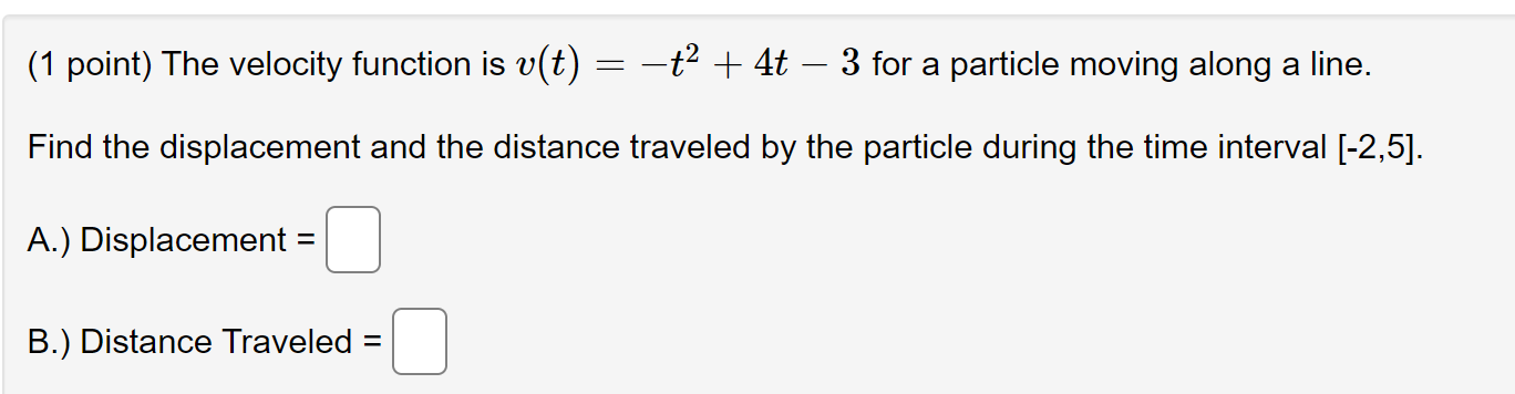 Solved ( 1 point) The velocity function is v(t)=−t2+4t−3 for | Chegg.com