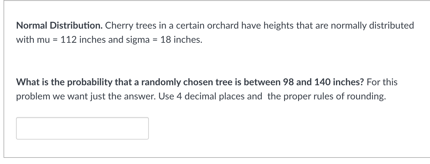 Solved Normal Distribution. Cherry trees in a certain | Chegg.com