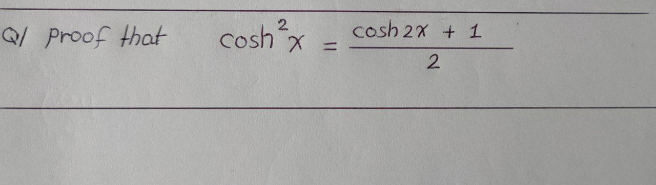 Solved Ql proof that cosh²x cosh 2x + 1 2 | Chegg.com
