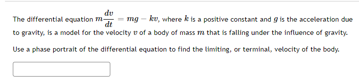 Solved dv The differential equation m- dt mg – kv, where k | Chegg.com