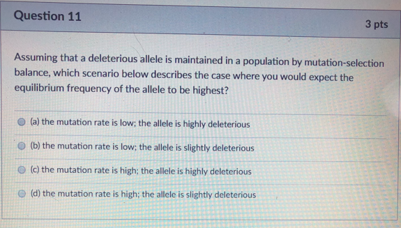 Solved Question 11 3 pts Assuming that a deleterious allele | Chegg.com