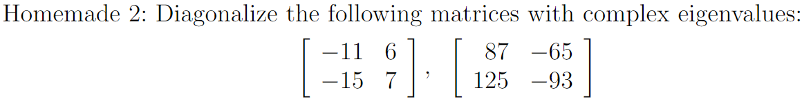 Solved Homemade 2: Diagonalize the following matrices with | Chegg.com