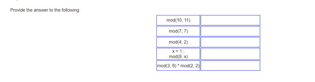 Solved Provide the answer to the following: mod(10, 11) | Chegg.com