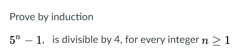 Solved Prove by induction 5” – 1, is divisible by 4, for | Chegg.com