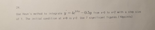 Solved 24. 0.8r Use Heun's method to integrate y = 4e"sI - | Chegg.com