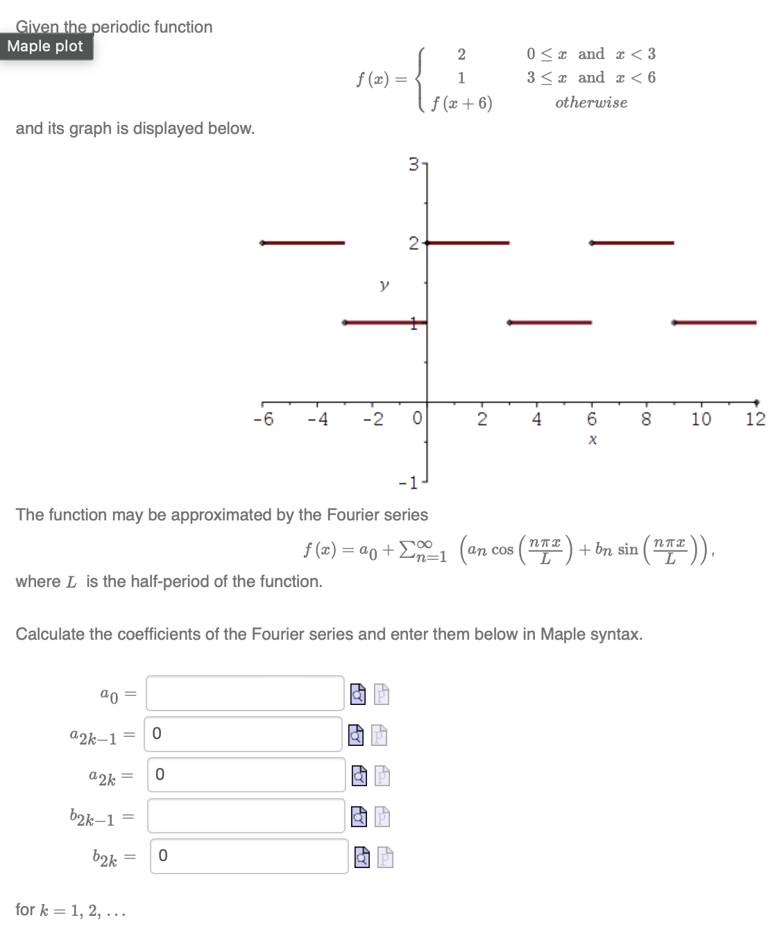 Solved Given the periodic function f(x)=⎩⎨⎧21f(x+6)0≤x and | Chegg.com