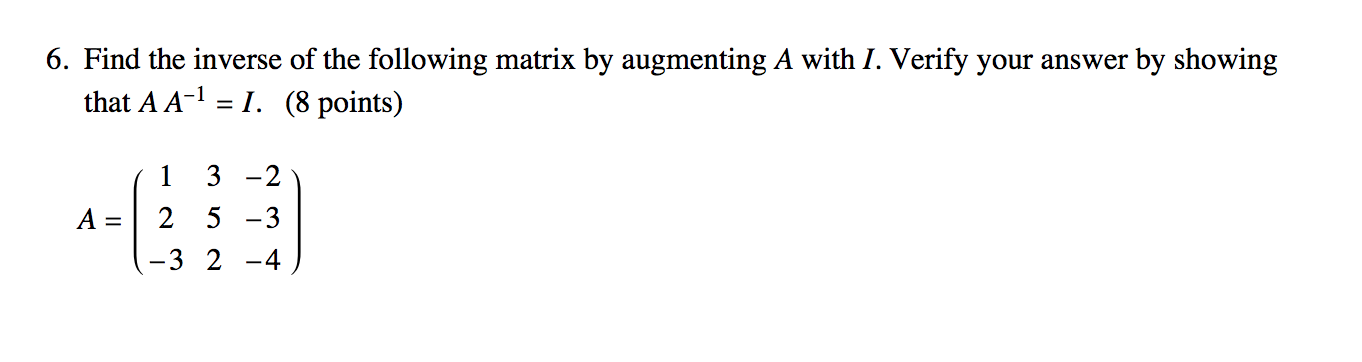 Solved 6. Find the inverse of the following matrix by | Chegg.com